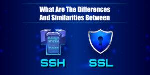 SSH & SSL Differences and Similarities