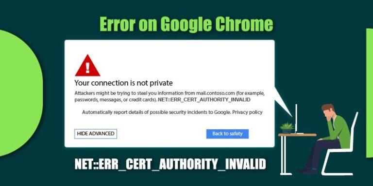 How To Fix NET::ERR_CERT_AUTHORITY_INVALID Error on Google Chrome